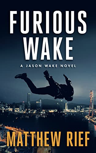 Furious Wake (Jason Wake Book 5) - Kindle edition by Rief, Matthew ...