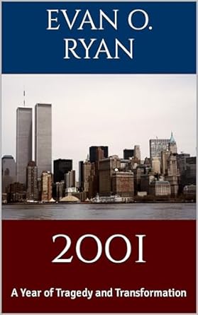 2001: A Year of Tragedy and Transformation (The Year in Review Book 21 ...