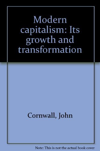 Modern capitalism: Its growth and transformation: Cornwall, John ...