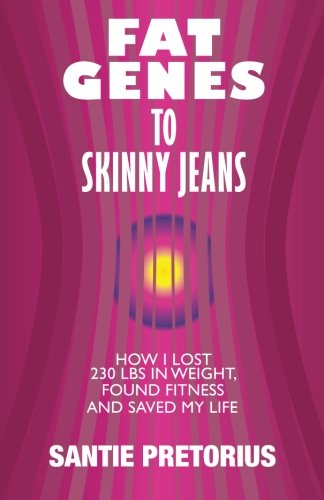 Fat Genes to Skinny Jeans: How I lost 230 lbs in weight, found fitness ...