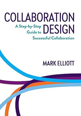Collaboration Design: A Step-by-Step Guide to Successful Collaboration ...
