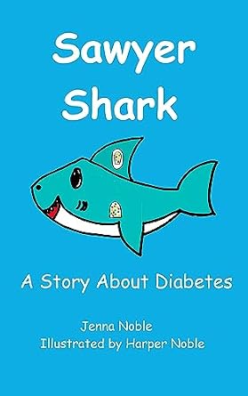 Sawyer Shark: A Story About Diabetes - Kindle edition by Noble, Jenna ...