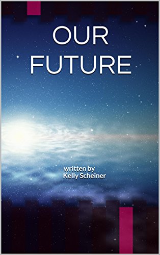 OUR FUTURE: Written by Kelly Scheiner eBook : KNIGHT, KELLY: Amazon.in ...