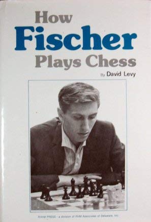 How Fischer Plays Chess: Levy, David: 9780890582091: Amazon.com: Books