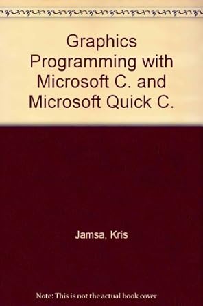 Graphics Programming With Microsoft C and Microsoft Quickc: Jamsa, Kris A.: 9781556152306 ...