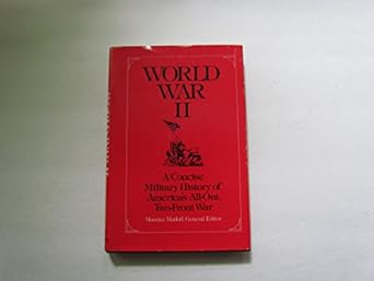 World War II : A Concise Military History of America's All-Out, Two ...