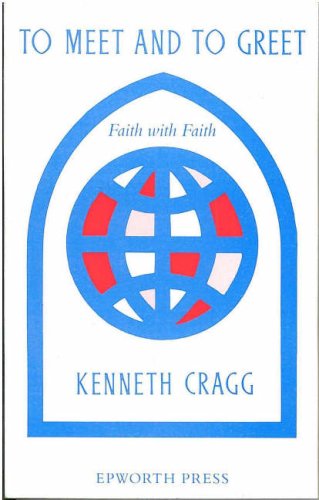 To Meet and to Greet: Faith with Faith: Cragg, Kenneth: 9780716204831 ...