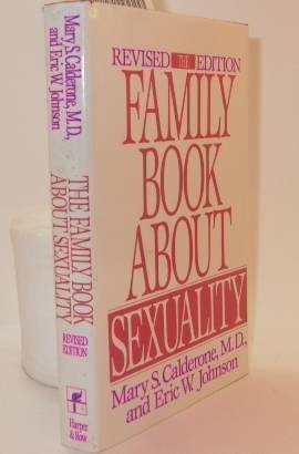 The Family Book About Sexuality: Mary Steichen Calderone, M.D ...