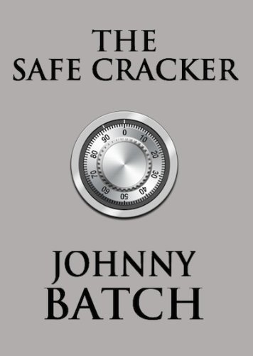 The Safe Cracker (Short Story) - Kindle edition by Batch, Johnny ...