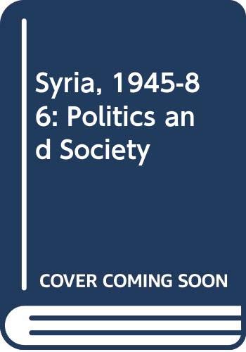 Syria 1945-1986: Politics and society: Hopwood, Derek: 9780044450399 ...