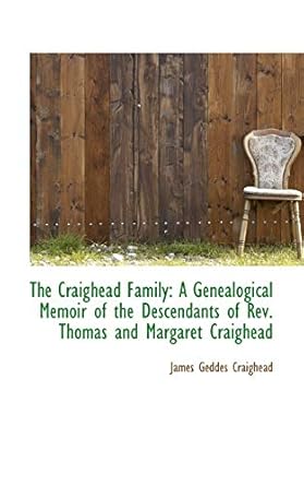 The Craighead Family: A Genealogical Memoir of the Descendants of Rev ...