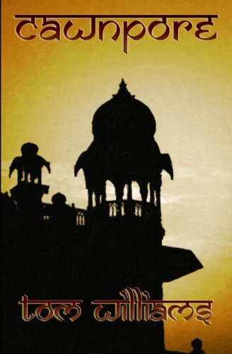 Cawnpore: Tom Williams: 9781611522709: Amazon.com: Books