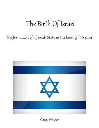 The Birth of Israel (Topics In History Book 5) eBook : Walden, Corey ...