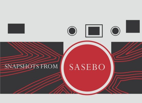 Snapshots from Sasebo: Fiegel, Sheryl Ameen, Fiegel, Andrea Elizabeth ...