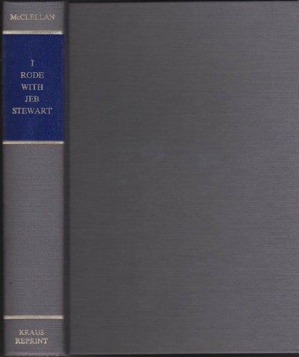 I Rode with Jeb Stuart: The Life and Campaigns of Major General J.E.B ...