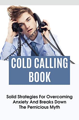 Amazon.com: Cold Calling Book: Solid Strategies For Overcoming Anxiety ...