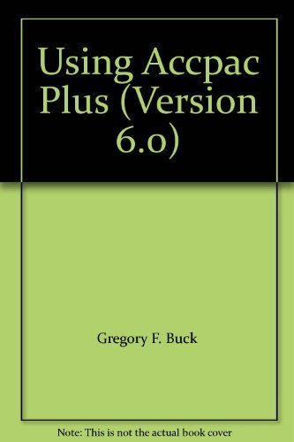 Using Accpac Plus (Version 6.0): Gregory F. Buck, Peter H. Fuhrman ...