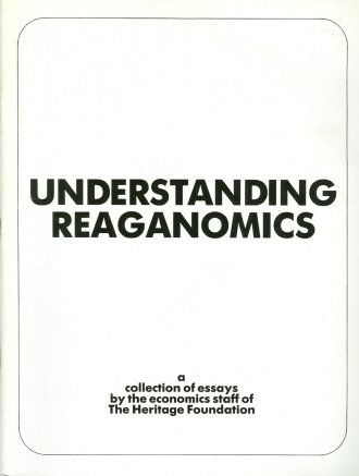 Understanding Reaganomics, A Collection of Essays By The Economics ...