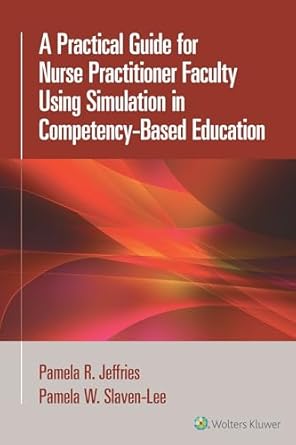 A Practical Guide for Nurse Practitioner Faculty Using Simulation in ...