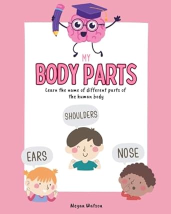 Amazon.com: My Body Parts: Learn the Name of Different Parts of the ...