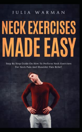 Buy Neck Exercises Made Easy: Step By Step Guide on How to Perform Neck ...