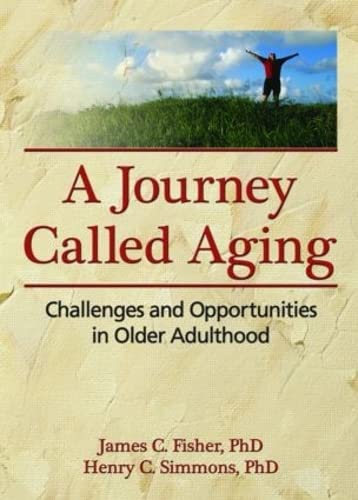 A Journey Called Aging: Challenges and Opportunities in Older Adulthood ...
