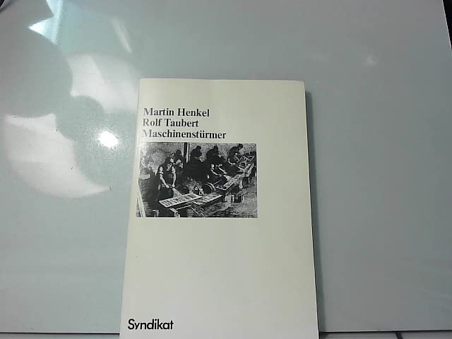 Maschinenstürmer: Ein Kapitel aus der Sozialgeschichte des technischen ...