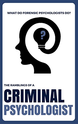 What Do Forensic Psychologists Do? (Forensic Psychology): The Ramblings ...