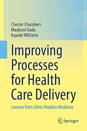 Improving Processes for Health Care Delivery: Lessons from Johns ...