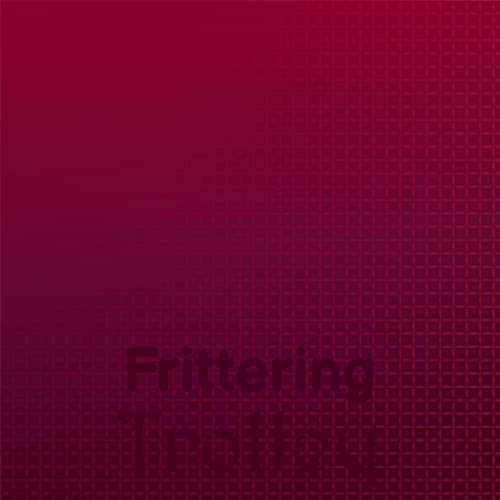 Amazon MusicでVARIOUS ARTISTSのFrittering Trolleyを再生する