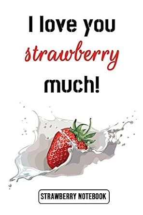 I Love You Strawberry Much: Cute Journal / Diary / Planner Unique Gift ...