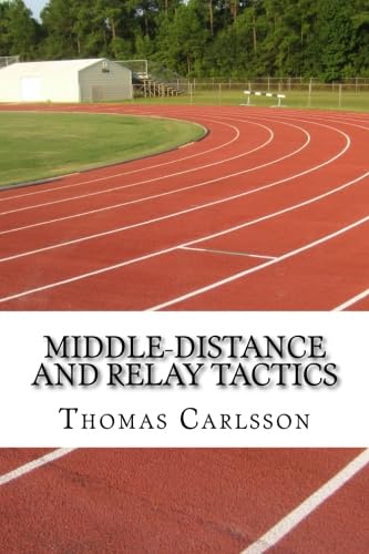 Middle-Distance and Relay Tactics: Carlsson, Thomas: 9781519770295 ...