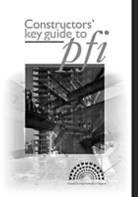 Constructors Key Guide to PFI: Construction Industry Council ...