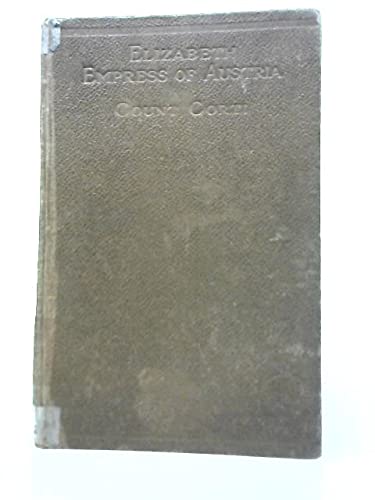 Elizabeth, empress of Austria,: Corti, Egon Caesar: Amazon.com: Books