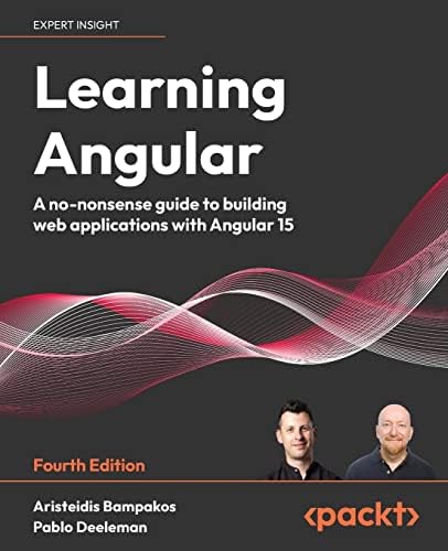 Learning Angular: A no-nonsense guide to building web applications with Angular 15 : Aristeidis ...