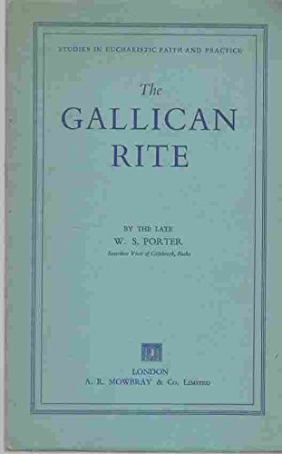 The Gallican rite (Studies in Eucharistic faith and practice): Porter ...