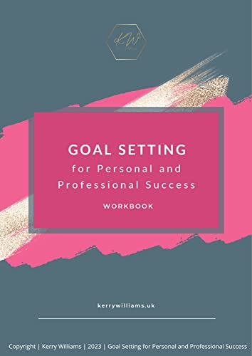 Goal Setting for Personal and Professional Success: A Step-by-Step ...