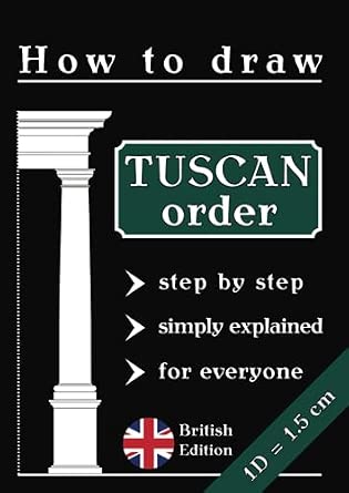 How to Draw Tuscan Order (British Edition): Classical Architecture ...