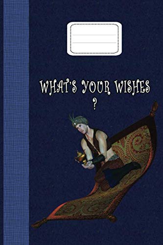 WHAT'S YOUR WISHES ?: THE BEST NOTEBOOK TO WRITE YOUR WISHES, 120 PAGES ...