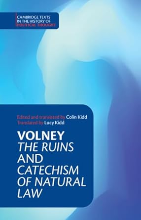 Volney: ‘The Ruins' and ‘Catechism of Natural Law' (Cambridge Texts in ...