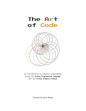 The Art of Code: An introduction to computer programming using the ...