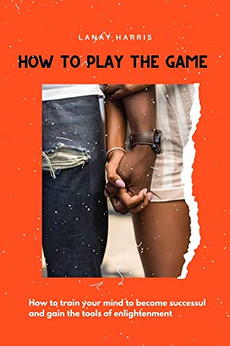 Amazon.com: How To Play the Game eBook : Harris, Lanay, Baldwin, Tia: Books