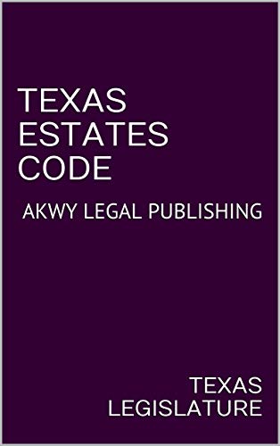 TEXAS ESTATES CODE: AKWY LEGAL PUBLISHING (English Edition) eBook ...