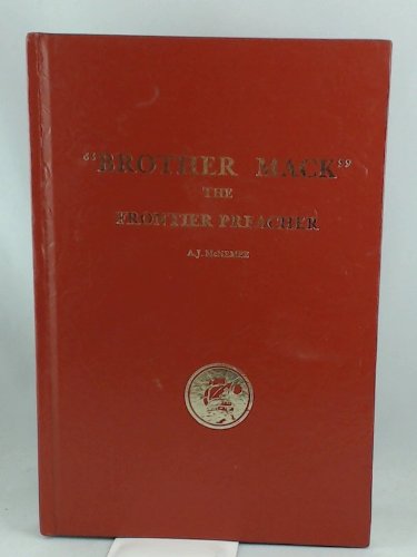 "Brother Mack" the Frontier Preacher: McNemee, Andrew Jackson ...