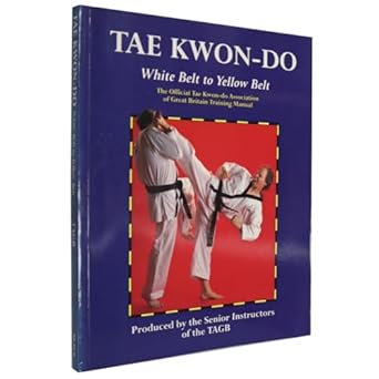 Tae Kwon-Do: White Belt to Yellow Belt: The Official Tae Kwon-Do ...