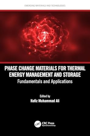 Phase Change Materials for Thermal Energy Management and Storage: Fundamentals and Applications ...