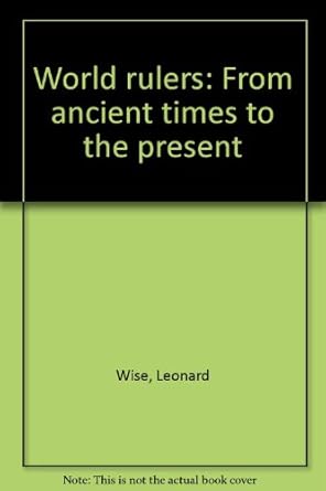 World rulers: From ancient times to the present: L.F. Wise: Amazon.com ...