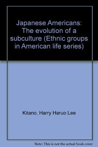 Japanese Americans: The evolution of a subculture (Prentice-Hall ethnic ...