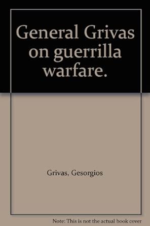 General Grivas on guerrilla warfare.: Gesorgios Grivas: Amazon.com: Books