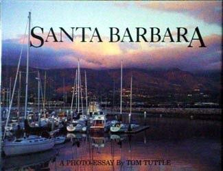 Santa Barbara: A Photo Essay: Tom Tuttle: 9781880352229: Amazon.com: Books
